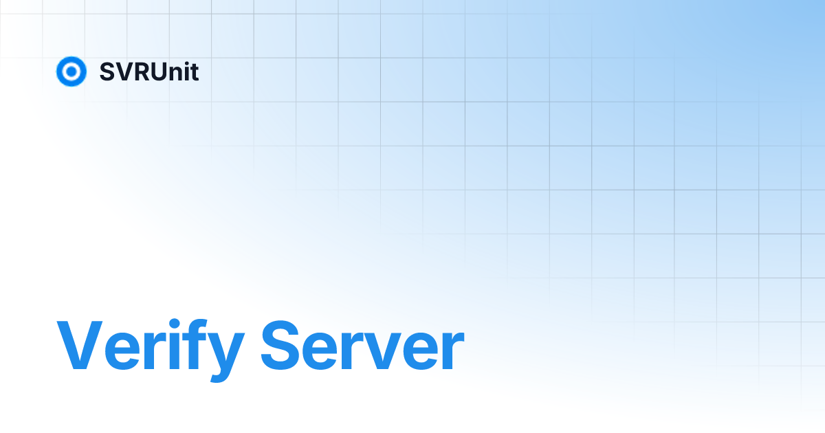 Verify Server | SVRUnit
